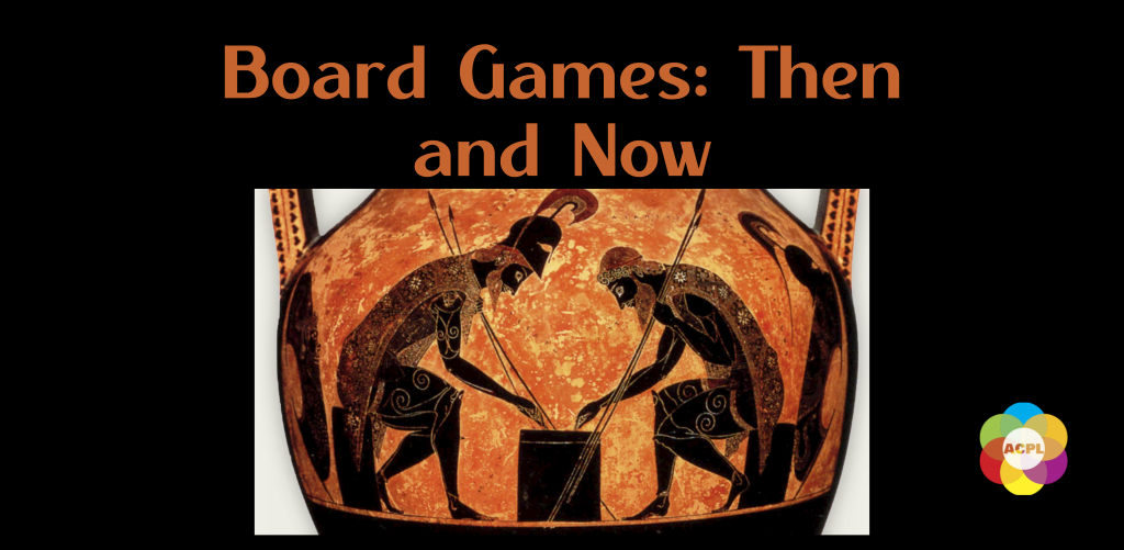 Board Games: Then and Now - Albany County Public Library